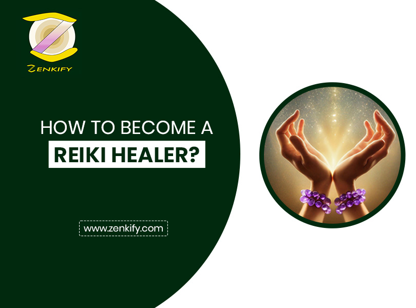 How to Become a Reiki Healer: Step-by-Step Guide by Zenkify