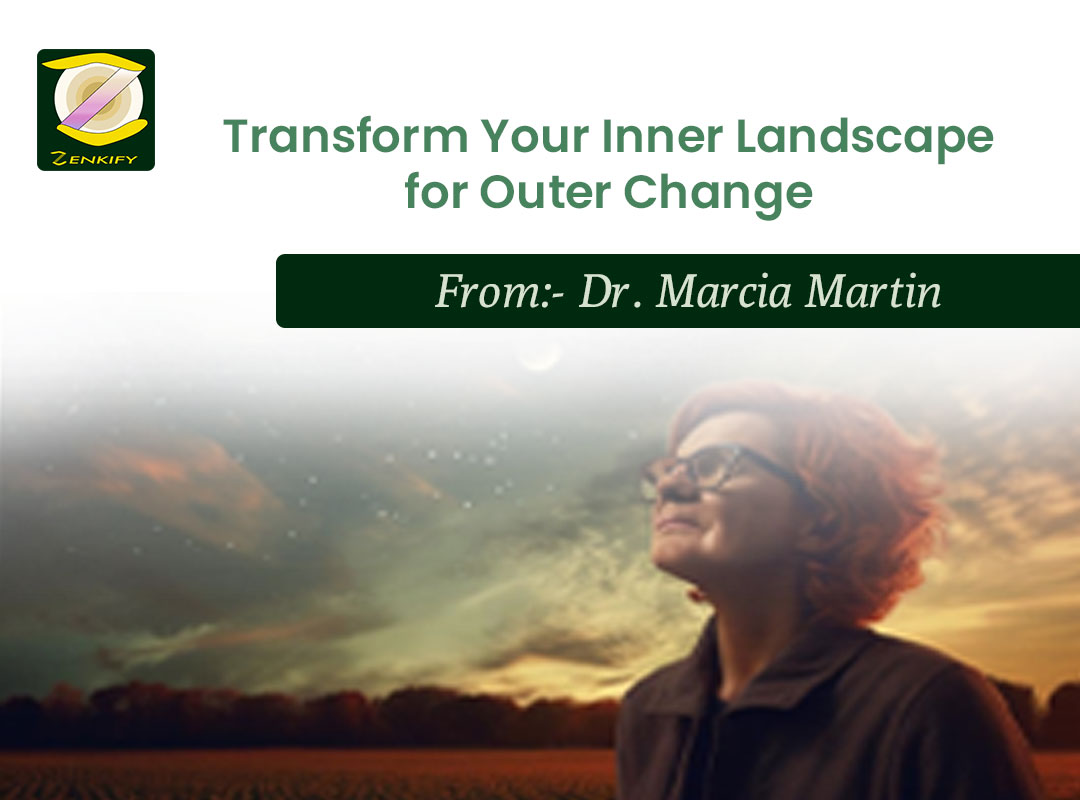Transform Your Inner Landscape for Outer Change Insights from Dr ...
